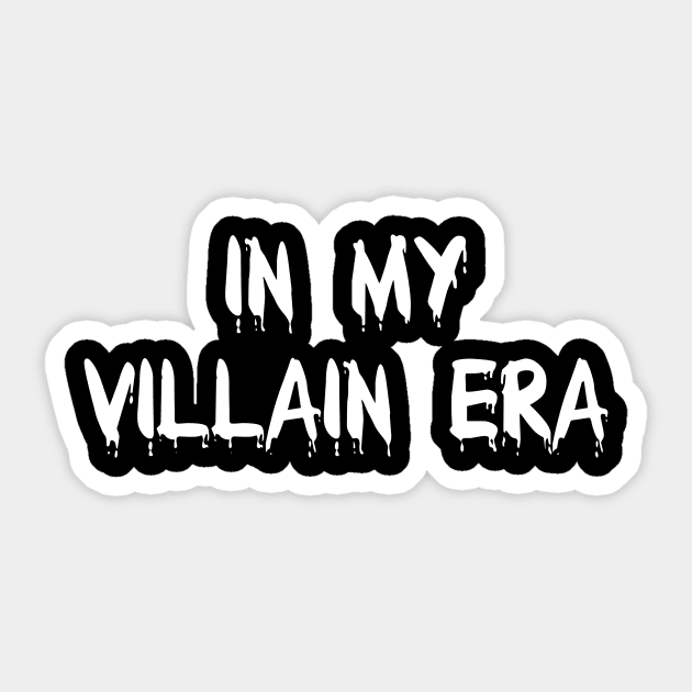 in my villain era - In My Villain Era - Sticker | TeePublic